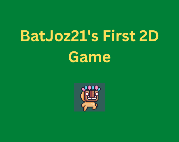 BatJoz21's First 2D Game by BatJoz21