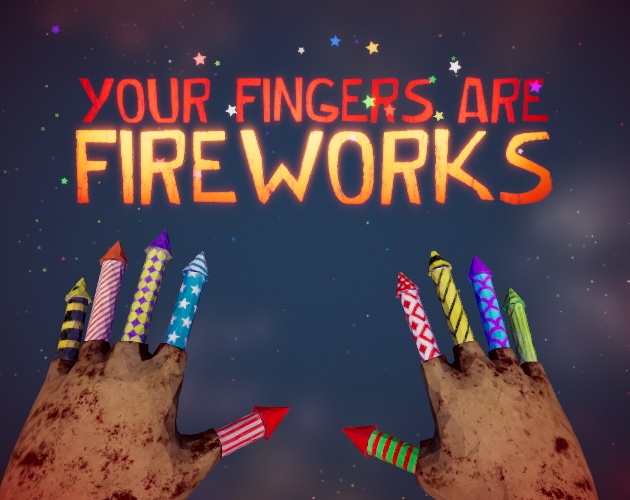 Your Fingers Are Fireworks (Oculus Quest) by andyman404
