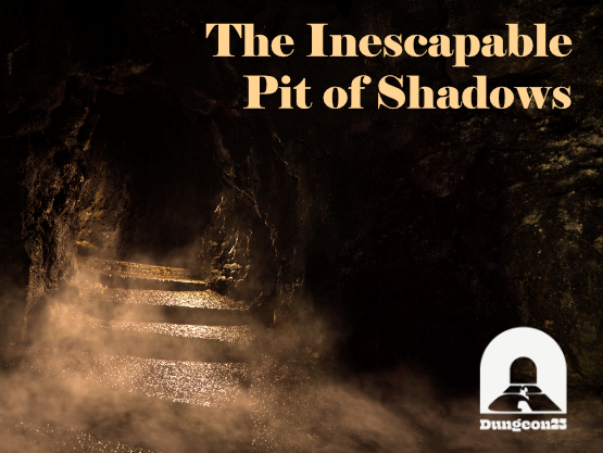 Week 3: The Prison Block - Dungeon23: The Inescapable Pit of Shadows by ...