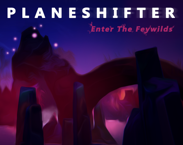 Planeshifter- Enter The Feywilds by Unburnt Studios