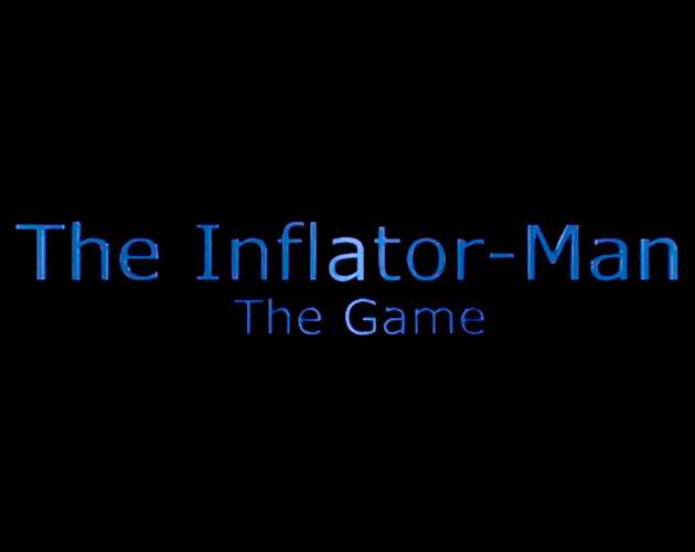 The Inflator Man The Game by DenselTorrington