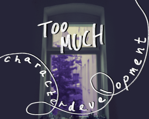 too much character development by Ilya Lytvyn