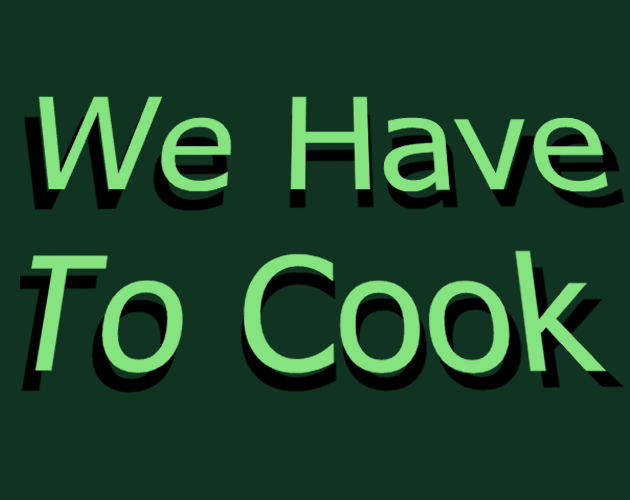 We Have To Cook by LucStardust