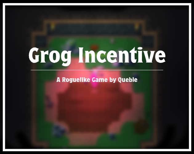 Grog Incentive by Queble