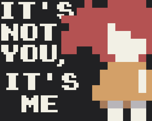 It's Not You, It's Me. by NUTT for GDevelop Game Jam #3 - itch.io