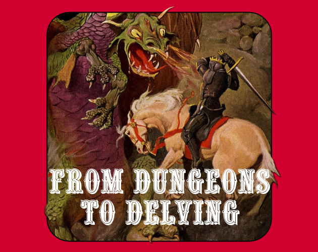 From Dungeons to Delving by Ghost Spark