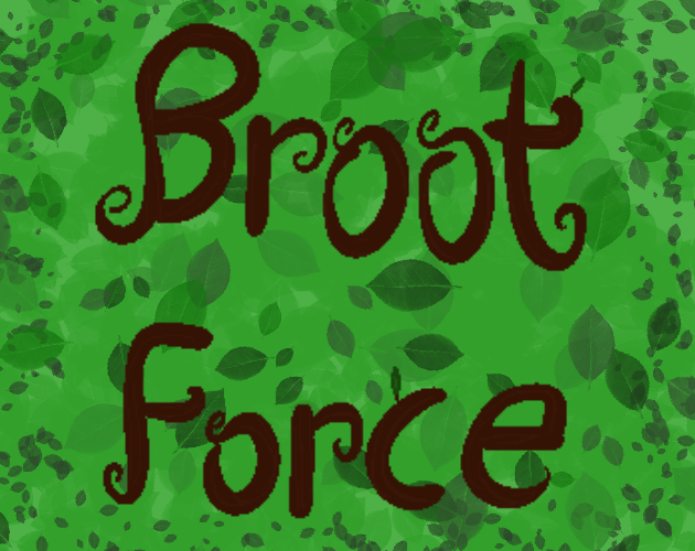 Broot Force by Kanomisu, theghastlytuna, Gohembo Games, Gareth Dawes