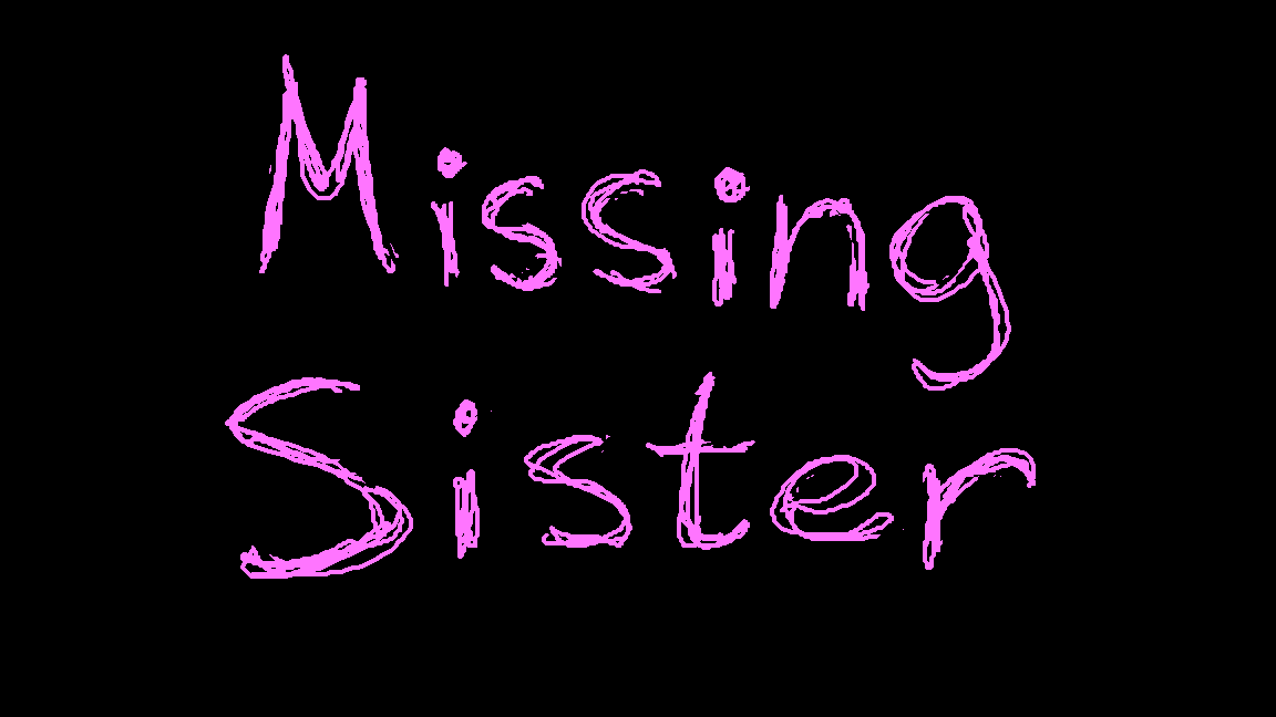 Missing Sister by Cheerie01