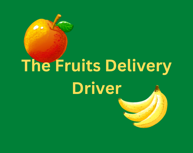 The Fruits Delivery Driver by BatJoz21