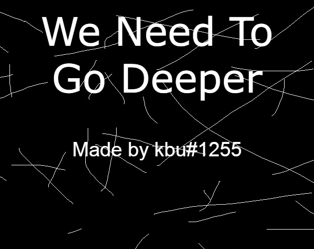 We Need To Go Deeper by Brayton1100