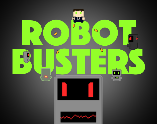 Robot Busters by Sterling Gamer for Itching to Scratch - itch.io