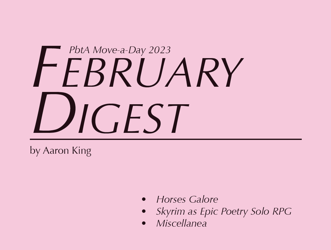 PbtA23 February Digest by Aaron King