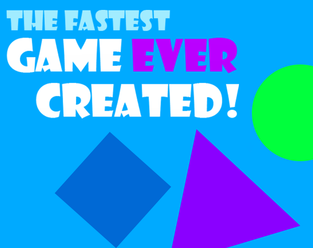 The Fastest Game Ever Created! by Gamefruit Entertainment