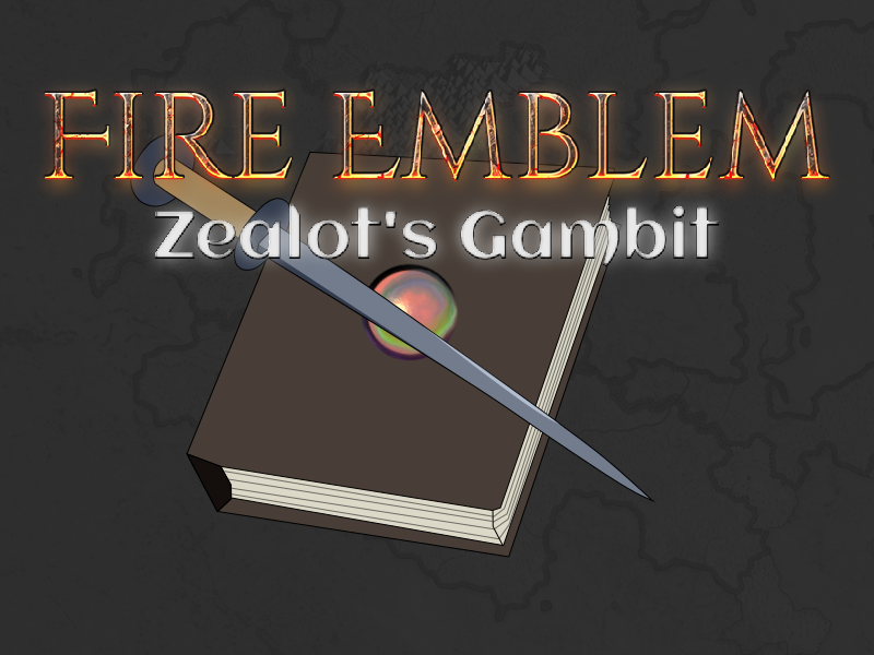 Fire Emblem: Zealot's Gambit by crazyli825