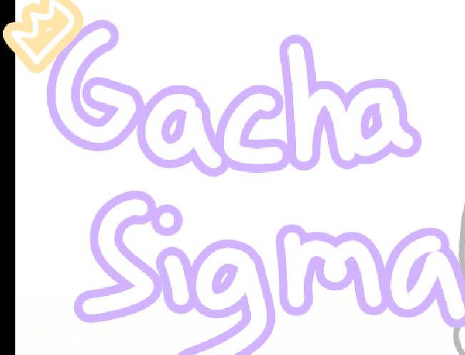 Gacha Sigma by Hibroitsmathtime