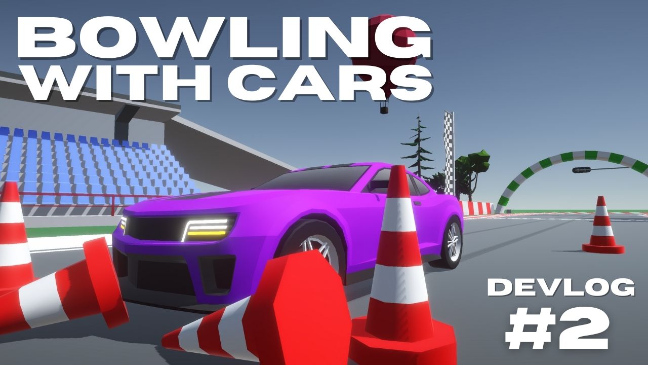 Bowling With Cars - Unity Devlog #2 - itch.io