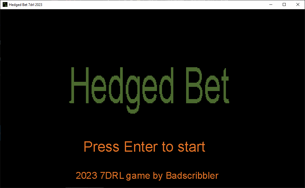 Hedged bet by badscribbler for 7DRL Challenge 2023 - itch.io