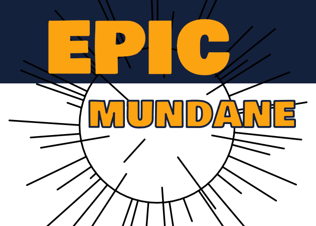 More epic in 2023 - EPIC mundane by The One True Ryan Khan