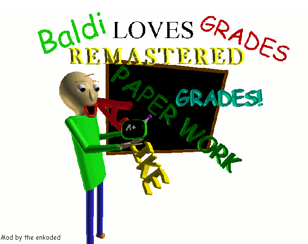 Baldi Loves Grades (Remastered) by theenkoded