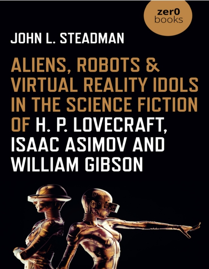 Aliens, Robots and Virtual Reality Idols in the Science Fiction of H. P. Lovecraft, Isaac Asimov ...