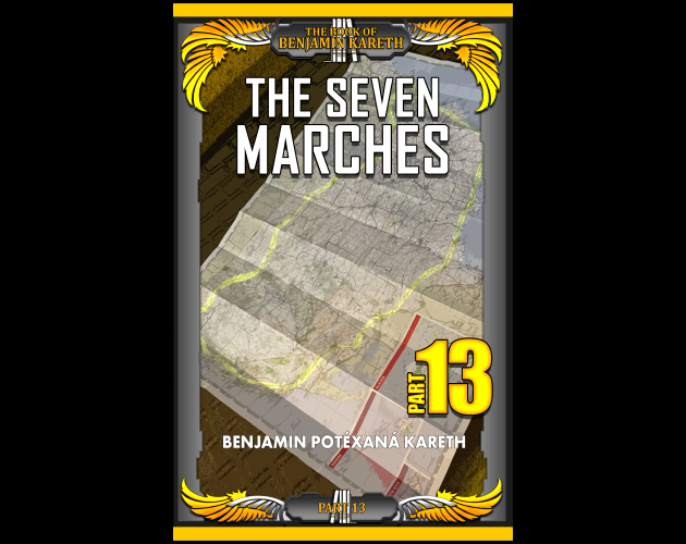 TBOBK - Part 13 - The Seven Marches by The Book Of Benjamin Kareth