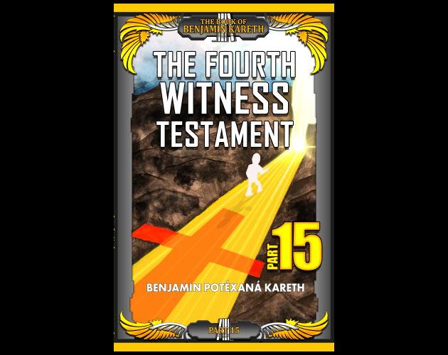TBOBK - Part 15 - The Fourth Witness Testament by The Book Of Benjamin ...
