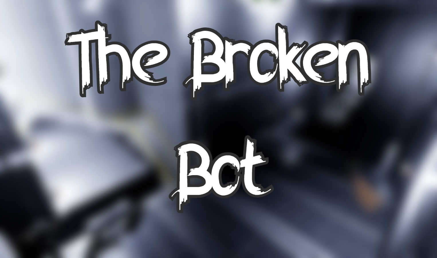 The Broken Bot by Hush