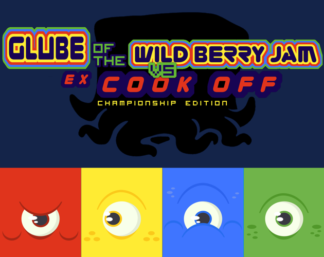 Glube of the Wild Berry Jam VS EX Cook Off Championship Edition by ...