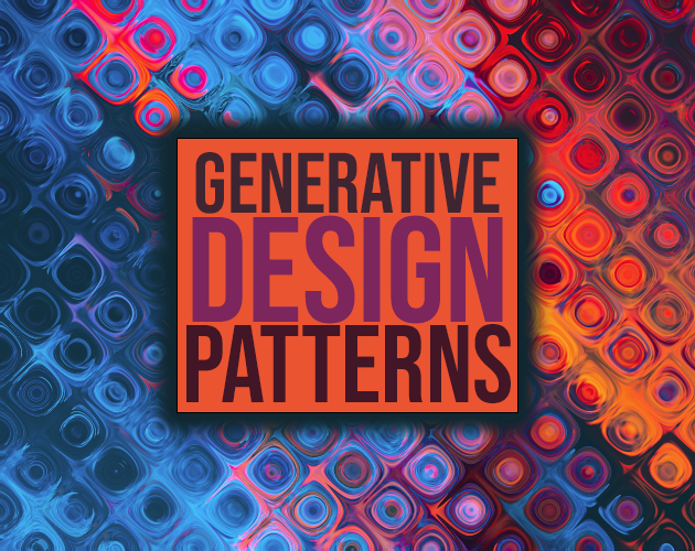 Generative Design Patterns II: Electric Boogaloo by Glitch Labs