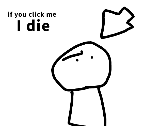 If you click me I die by TheColorlessSam