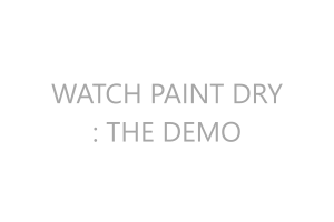 Watch Paint Dry: The Demo by LovelyBurn1332