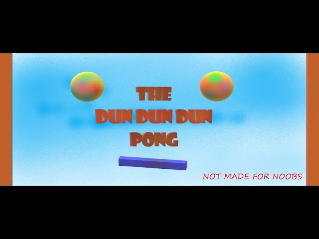 The Dun Dun Pong (LINUX,WINDOWS) by the soberDeal