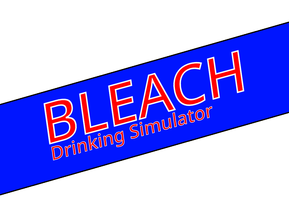 Bleach Drinking Simulator by Fronkun