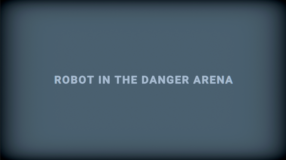 ROBOT IN THE DANGER ARENA by Ernst Studio