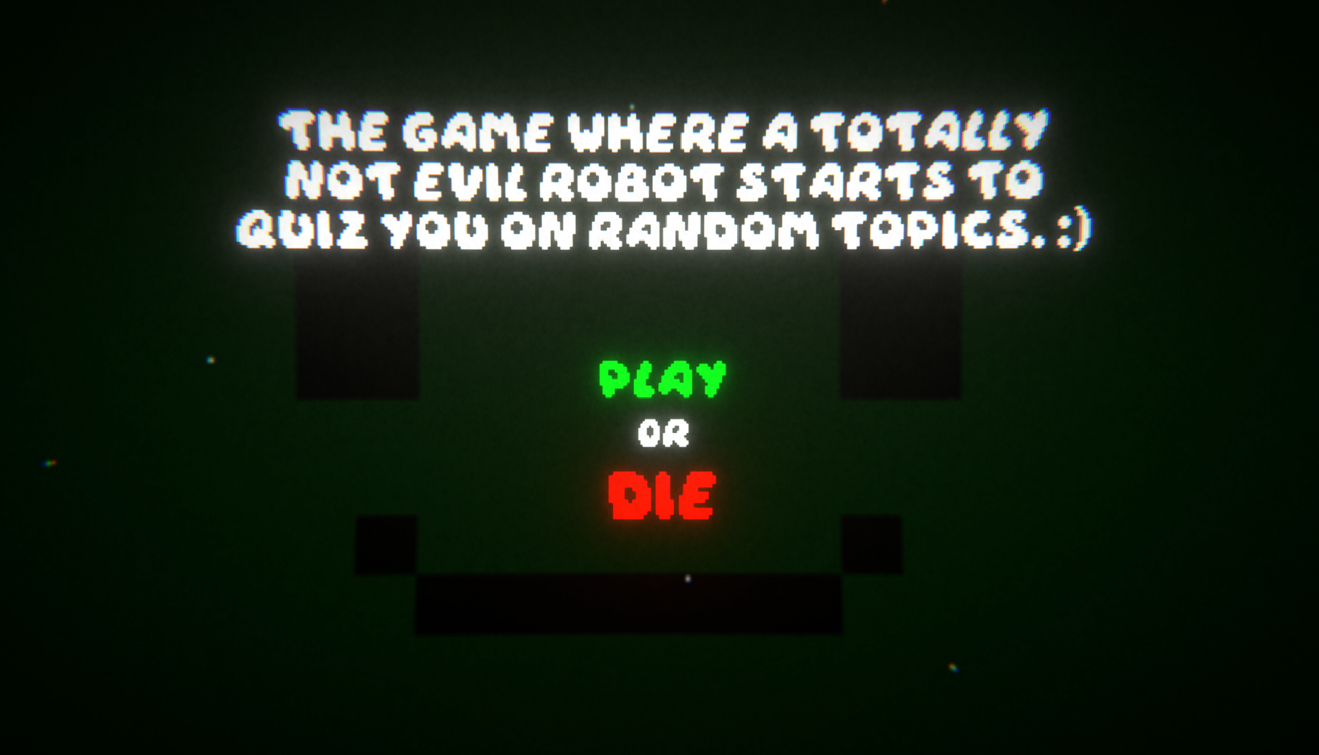 The Game Where a totally not evil robot starts to quiz you on random ...
