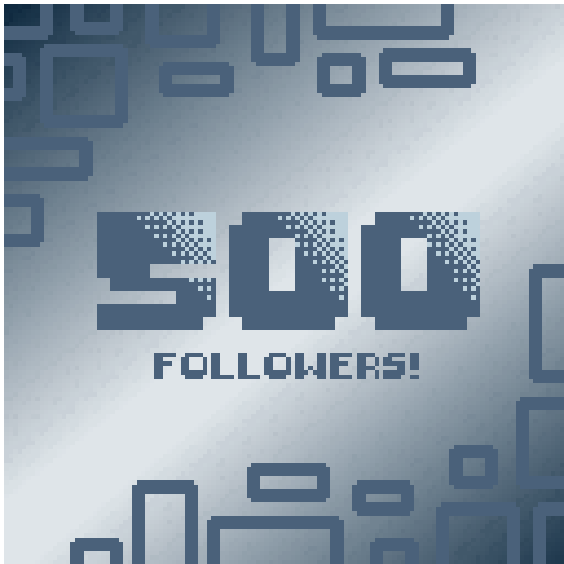 500 Followers Reached! Thank You Everyone! - itch.io