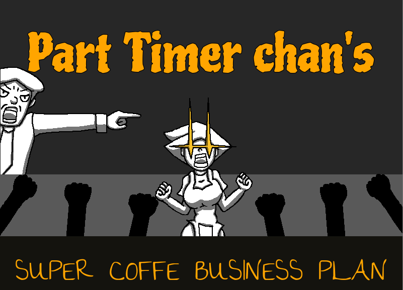 Part Timer chan's Super Coffe Business Plan by Neo Weeb Lord X