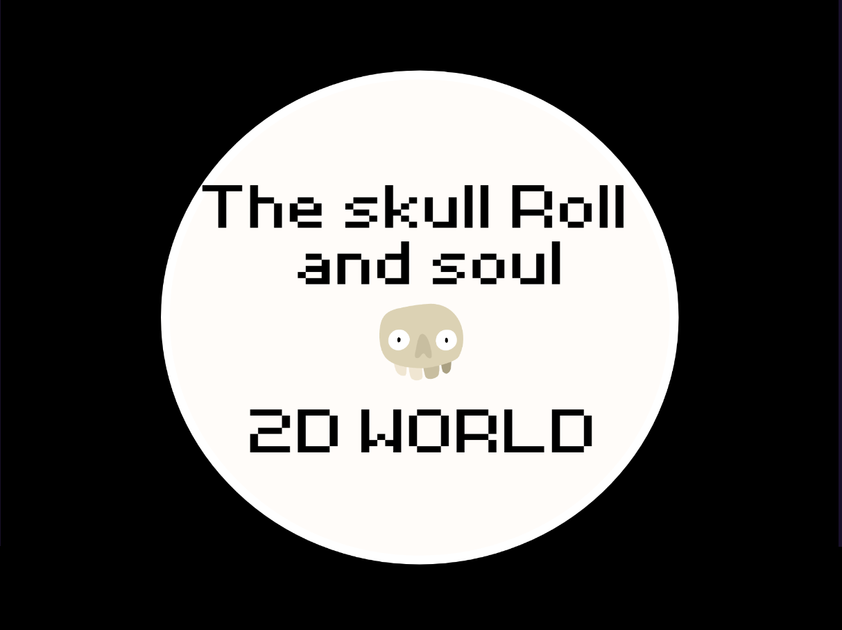 The Skull, Roll and Soul - 2d world by Colizo