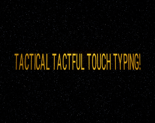 Tactical Tactful Touch Typing! by kreyg