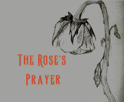The Rose's Prayer by Silverscale