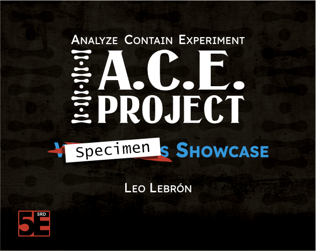 A.C.E. Project: Specimen Showcase by Leo Lebrón
