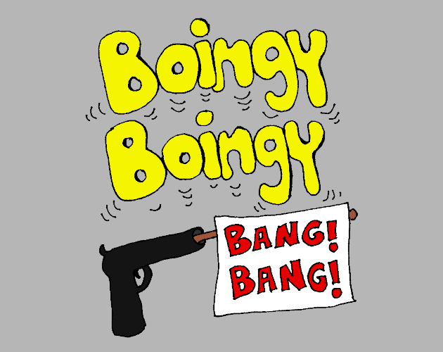 Boingy-Boingy. Bang! Bang! by cromukent