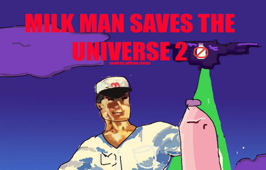 Milk Man Saves The Universe 2 by MilkManSavesTheUniverse
