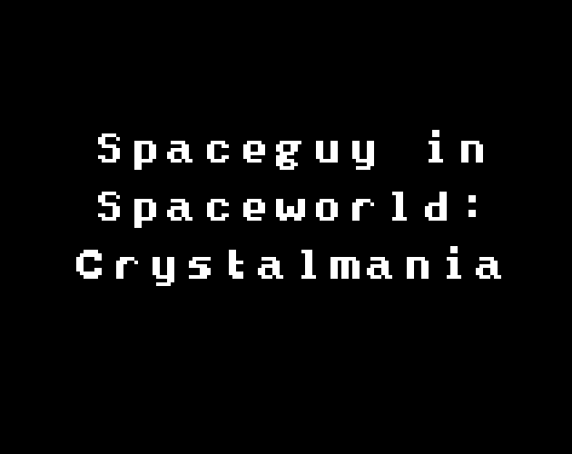 Spaceguy in Space World: Crystalmania by Lontrowerks