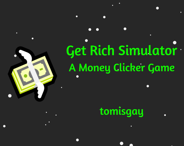 Get Rich Simulator by tomisgay