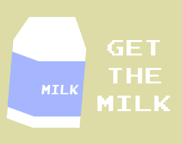 GET THE MILK By Seb010105 GET THE MILK By Seb010105