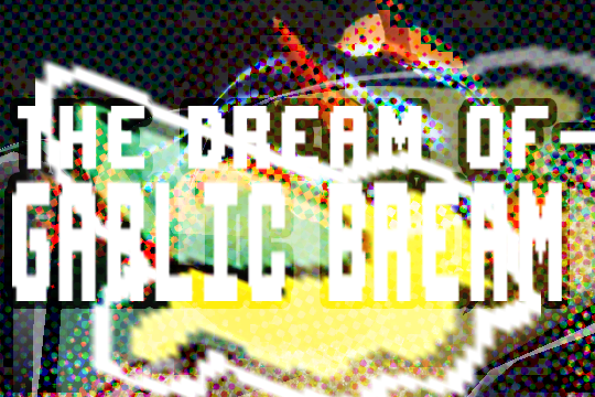 The Dream of Garlic Bread by slug pizza