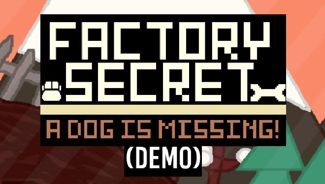 Factory Secret: A Dog Is Missing! (Scrapped DEMO) by Studio Hyper 1424