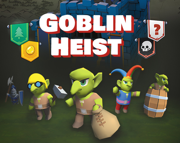 Goblin Heist by LeGoLaZzZz, defantazer, s1acker, whysudo