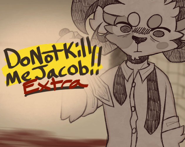New Game! 2 Hours is out NOW! - Do Not Kill Me Jacob!! Extra by B0BR ...
